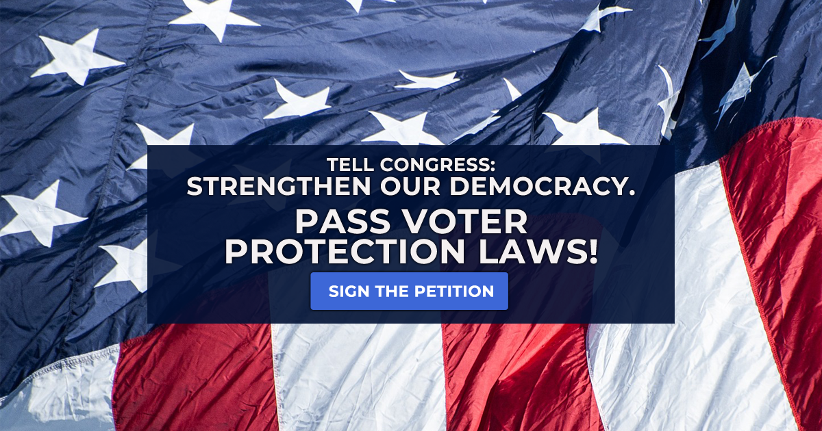 Tell Congress: Strengthen our democracy. Pass voter protection laws!