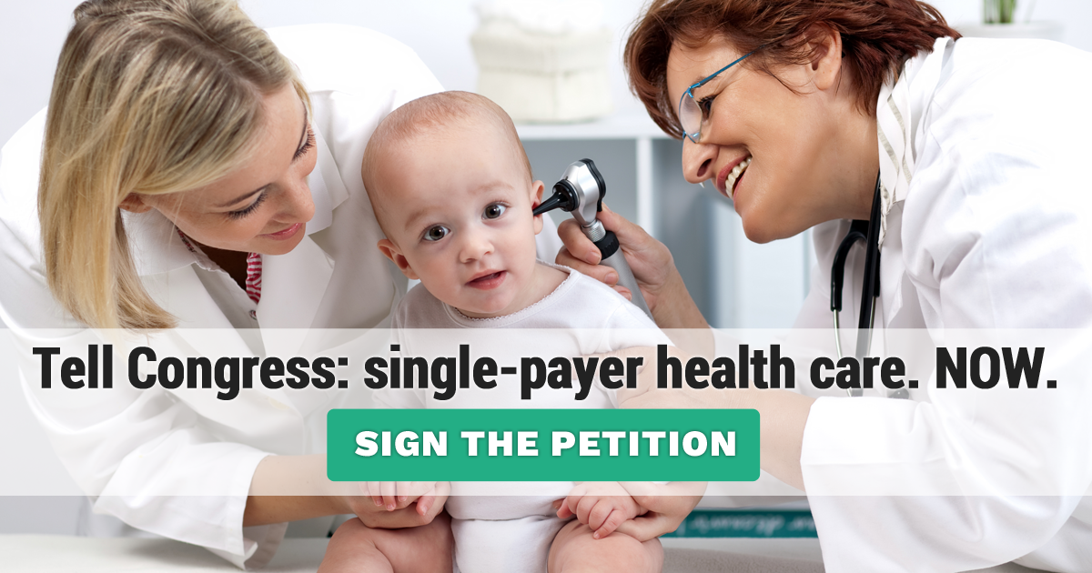 Sign the petition to Congress: single-payer health care. NOW.